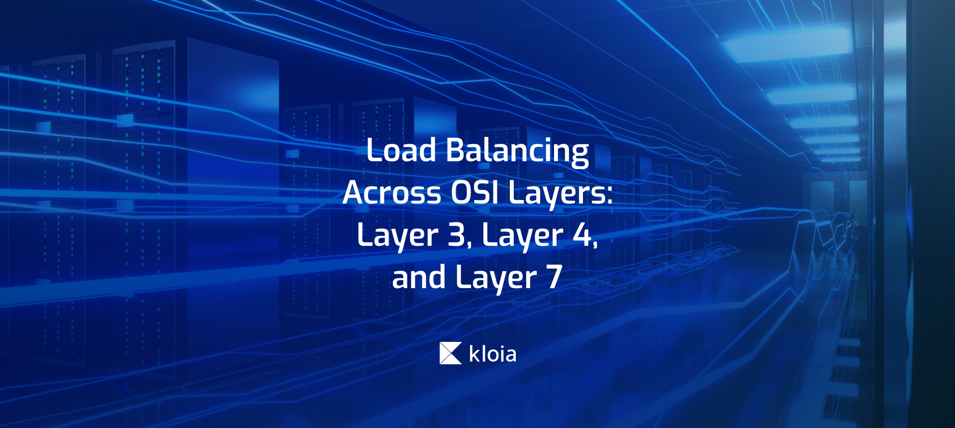 Understanding Load Balancing Across OSI Layers: Layer 3, Layer 4, and ...