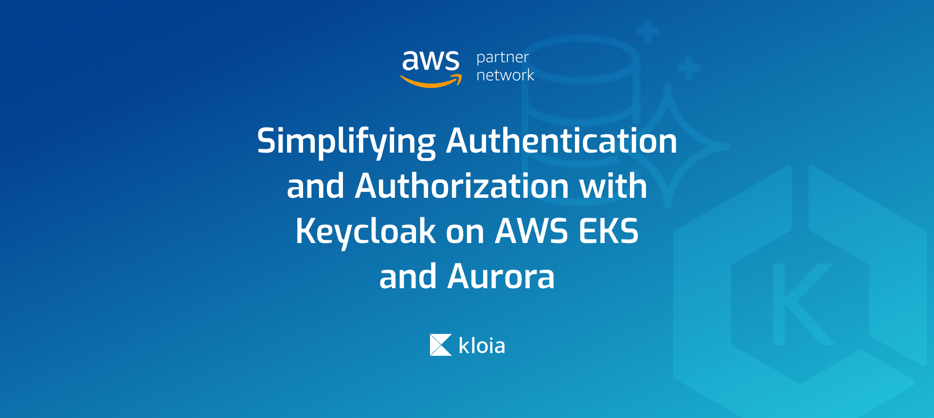 Simplifying Authentication And Authorization With Keycloak On Aws Eks And Aurora