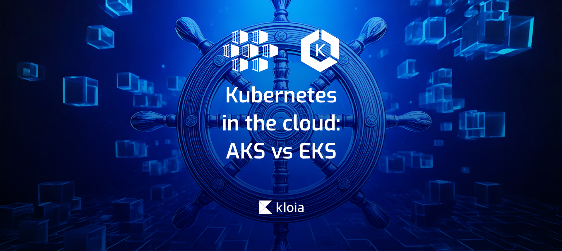 Kubernetes in the cloud: AKS vs EKS