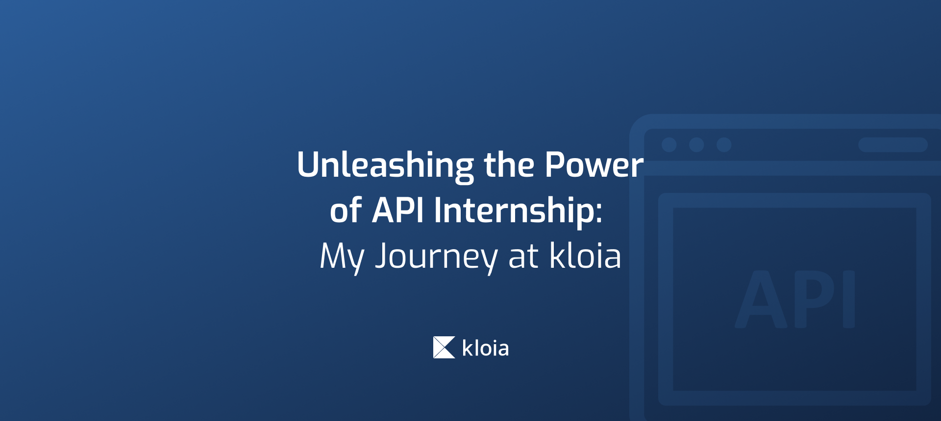 Unleashing the Power of API Internship: My Journey at Kloia